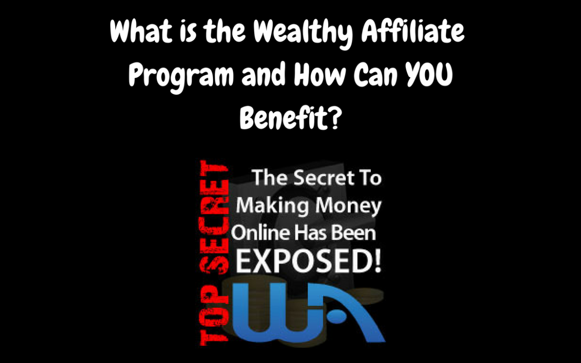 What is the Wealthy Affiliate Program and How Can YOU Benefit ...