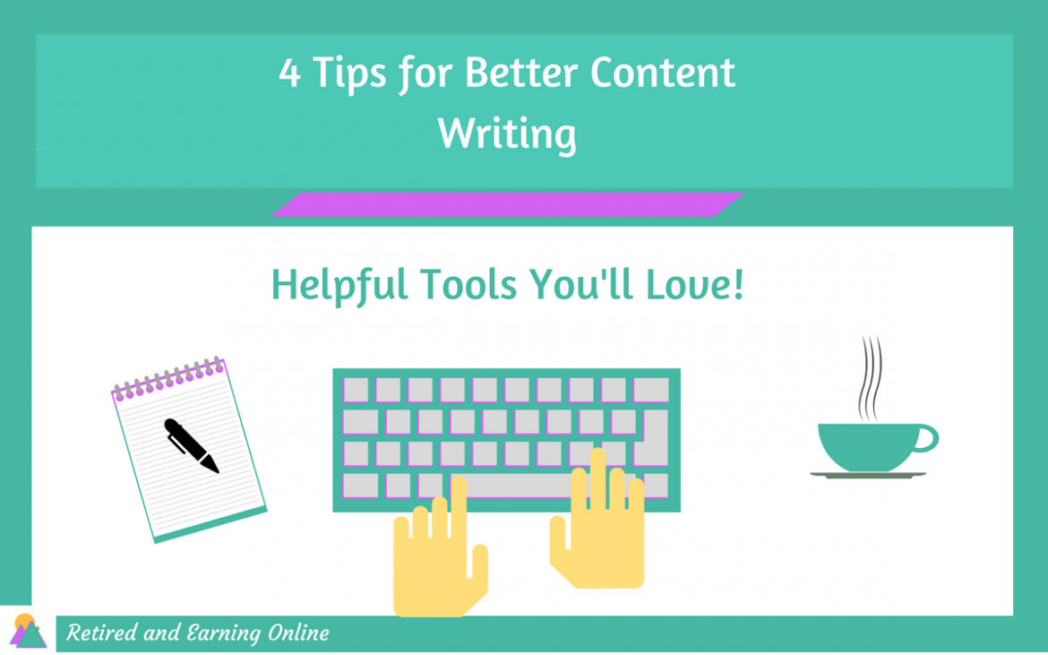 4 Tips for Better Content Writing - Helpful Tools You'll Love - Retired ...