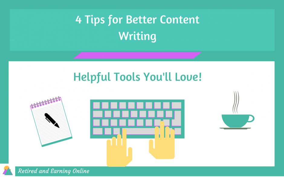 4 Tips for Better Content Writing - Helpful Tools You'll Love - Retired ...