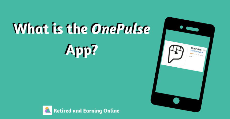 What is the OnePulse App? Your Next Money-Maker? - Retired and Earning ...